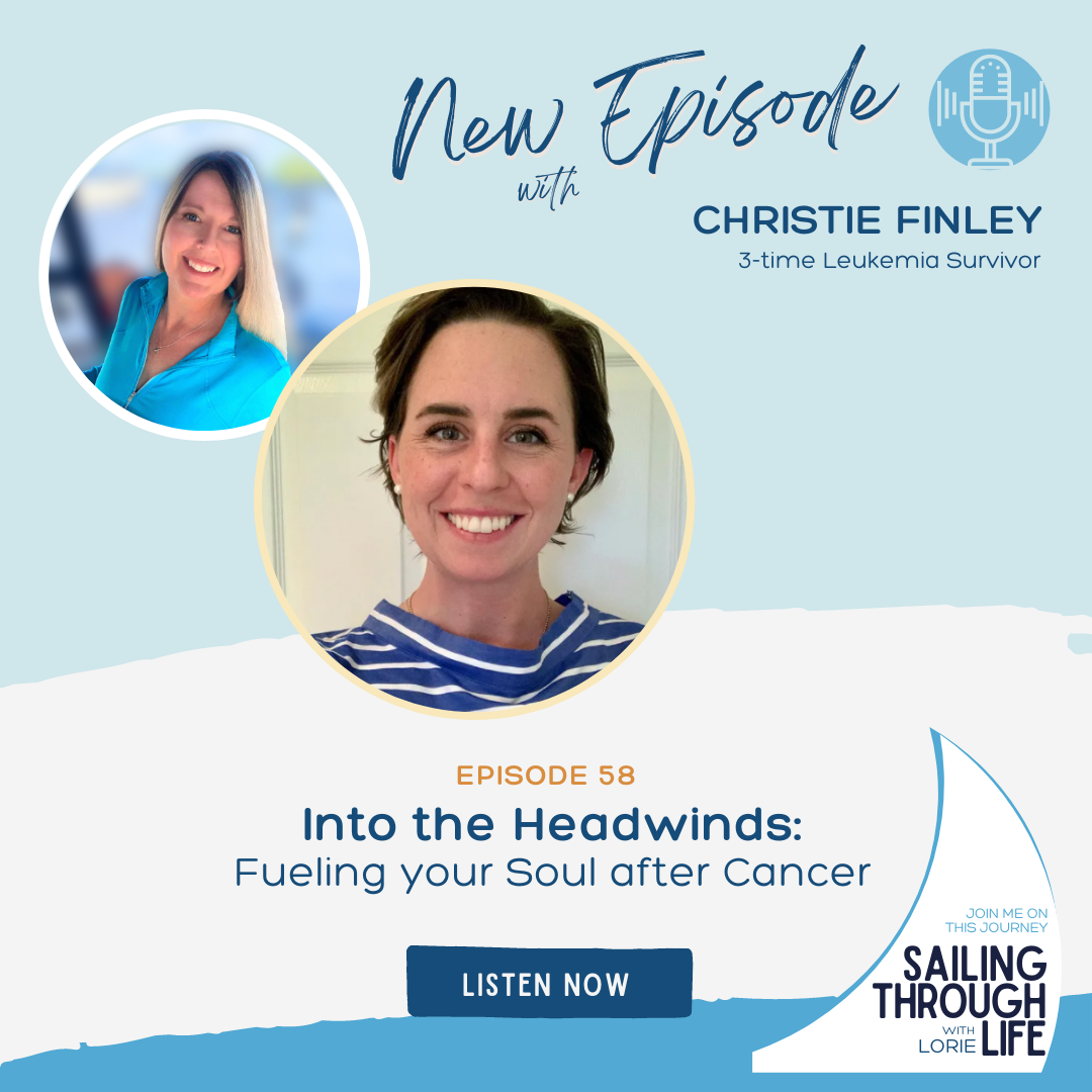Into the Headwinds: Fueling your Soul after Cancer – Sailing Through Life